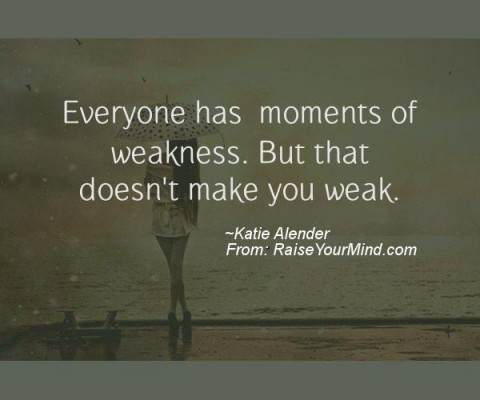Motivational & Inspirational Quotes | Everyone has moments of weakness ...