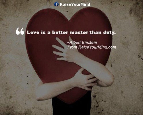Love Quotes, Sayings & Verses | Love is a better master than duty ...