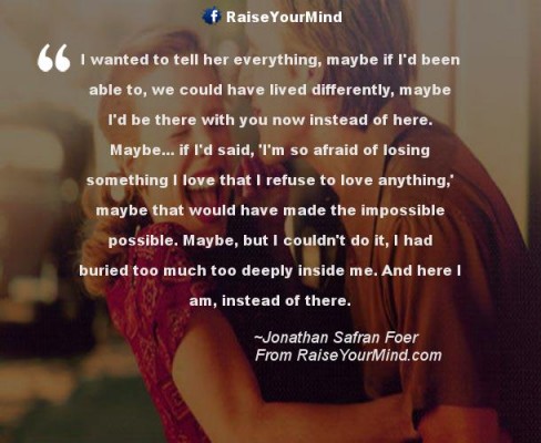 Love Quotes, Sayings & Verses | I wanted to tell her everything, maybe ...