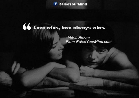 Love Quotes, Sayings & Verses | Love wins, love always wins. | Raise ...